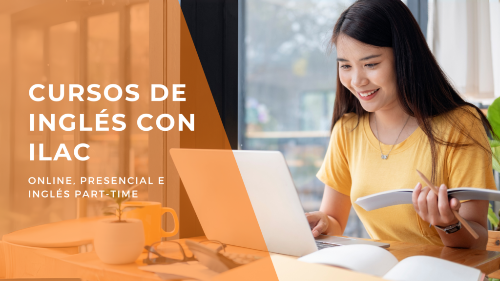 Descubre los cursos de inglés de ILAC: Online, Presencial e Inglés Part-Time - Trabajar en ...